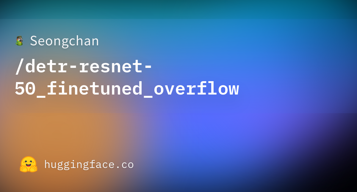 Seongchan/detr-resnet-50_finetuned_overflow · Hugging Face Seongchan/detr-resnet-50_finetuned_overflow · Hugging Face