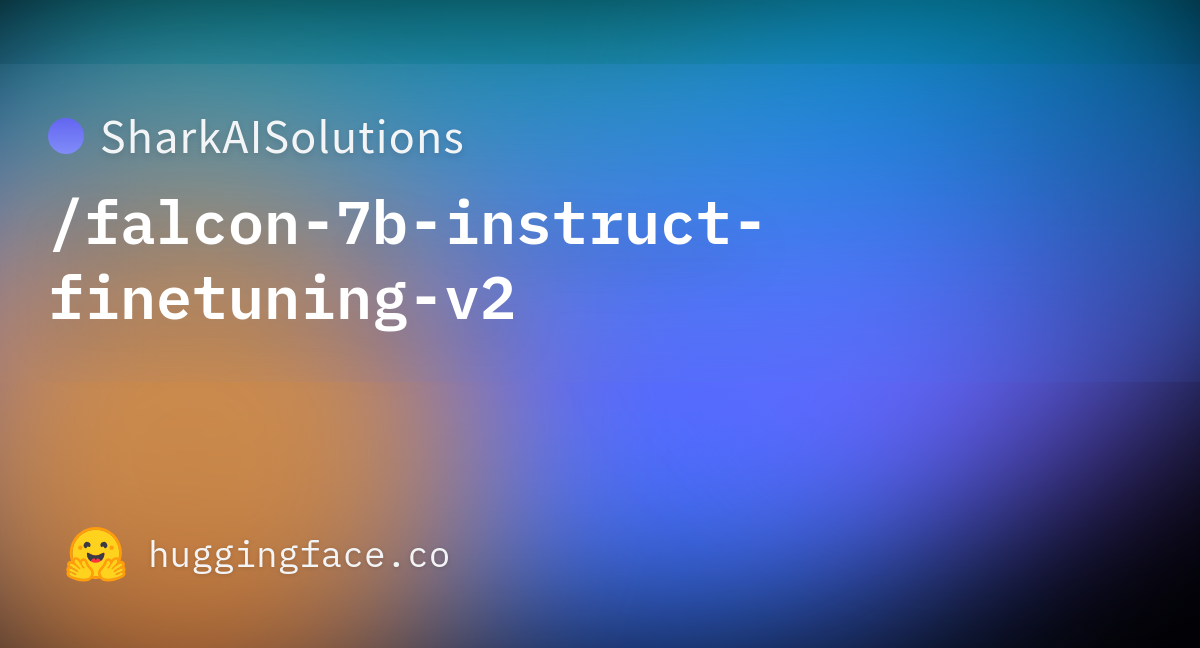 SharkAISolutions/falcon-7b-instruct-finetuning-v2 · Hugging Face SharkAISolutions/falcon-7b-instruct-finetuning-v2 · Hugging Face