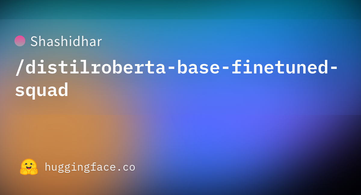 Shashidhar/distilroberta-base-finetuned-squad · Hugging Face Shashidhar/distilroberta-base-finetuned-squad · Hugging Face