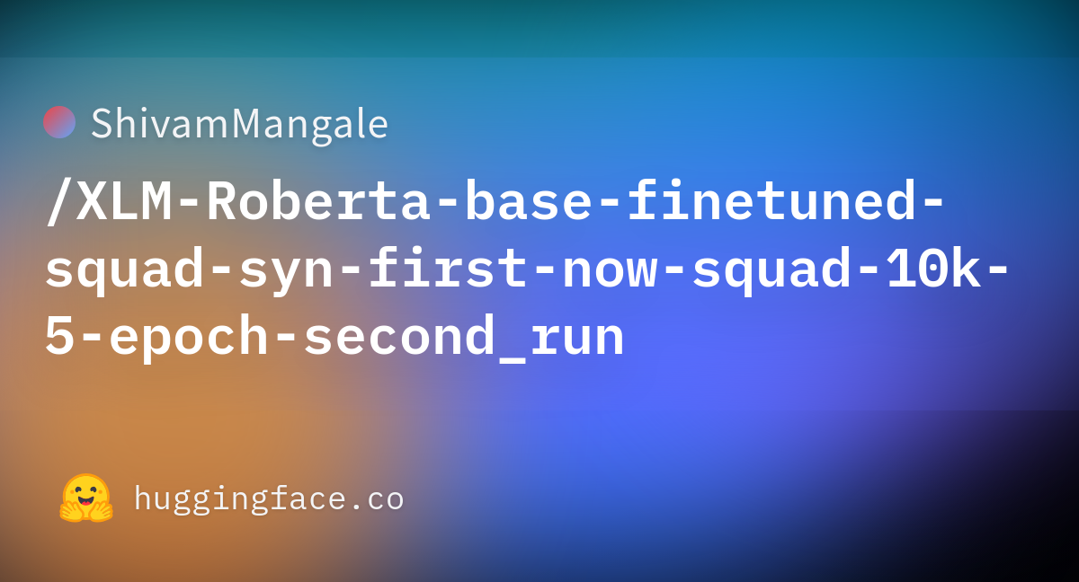 ShivamMangale/XLM-Roberta-base-finetuned-squad-syn-first-now-squad-10k ... ShivamMangale/XLM-Roberta-base-finetuned-squad-syn-first-now-squad-10k ...