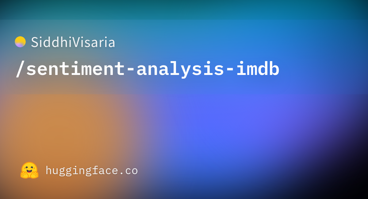 SiddhiVisaria/sentiment-analysis-imdb · Hugging Face SiddhiVisaria/sentiment-analysis-imdb · Hugging Face