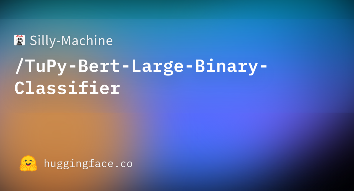 Silly-Machine/TuPy-Bert-Large-Binary-Classifier · Hugging Face Silly-Machine/TuPy-Bert-Large-Binary-Classifier · Hugging Face