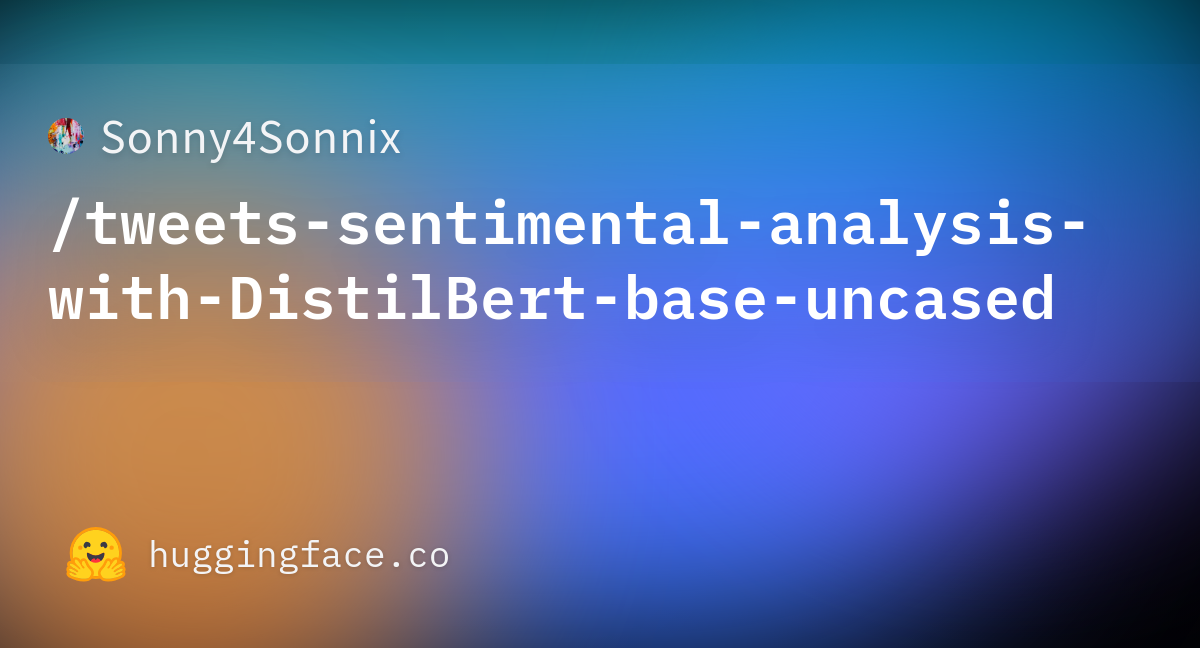 Sonny4sonnixtweets Sentimental Analysis With Distilbert Base Uncased At Main