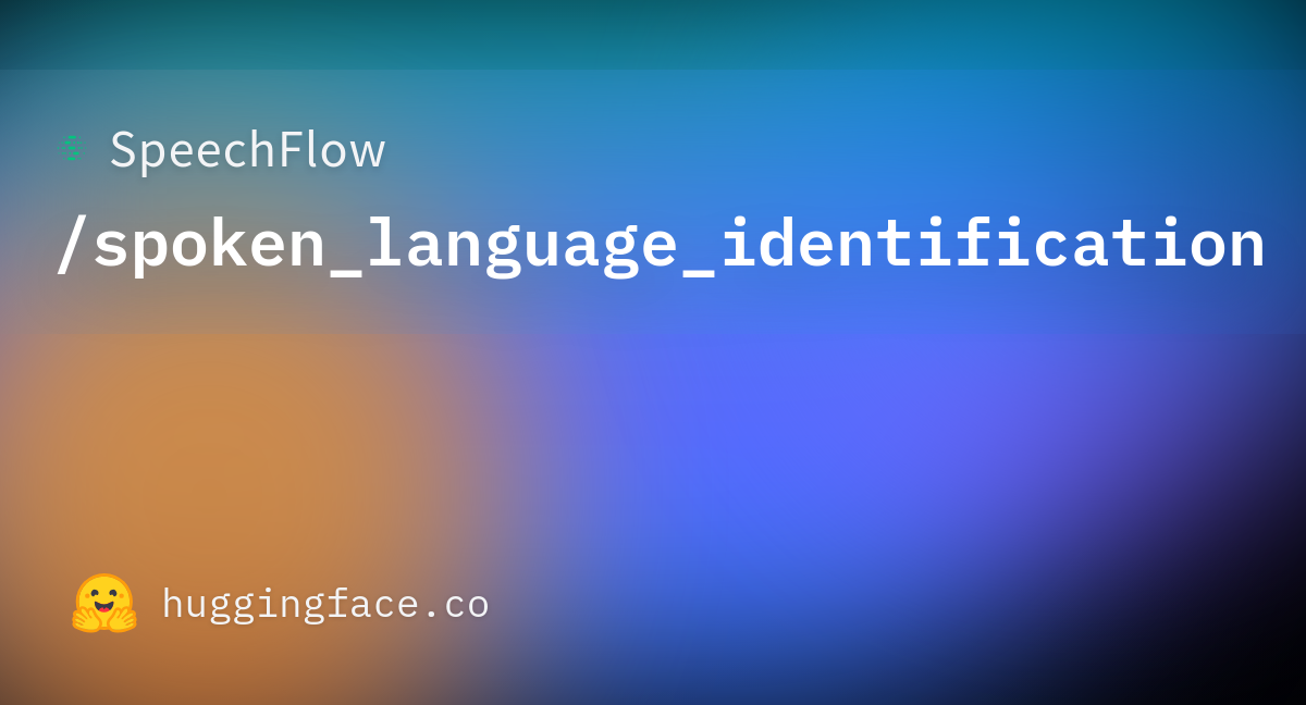 SpeechFlow/spoken_language_identification · Hugging Face SpeechFlow/spoken_language_identification · Hugging Face