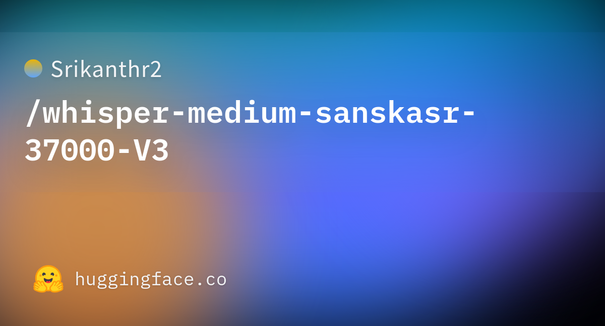 Srikanthr2/whisper-medium-sanskasr-37000-V3 · Hugging Face Srikanthr2/whisper-medium-sanskasr-37000-V3 · Hugging Face