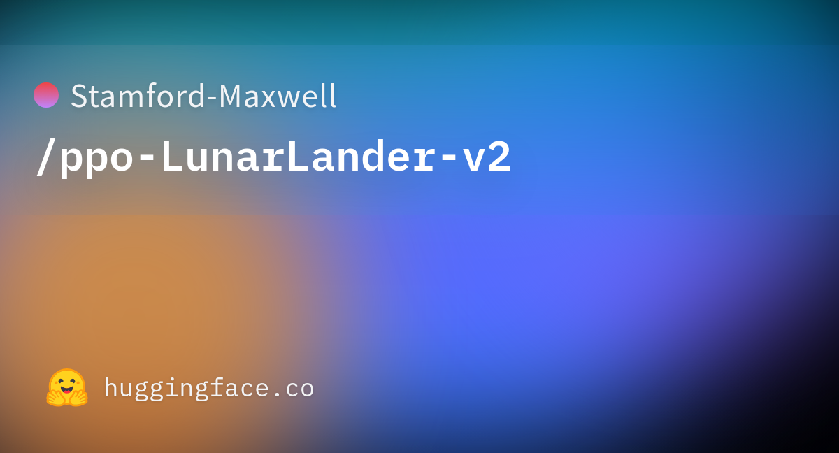 Stamford-Maxwell/ppo-LunarLander-v2 · Hugging Face Stamford-Maxwell/ppo-LunarLander-v2 · Hugging Face
