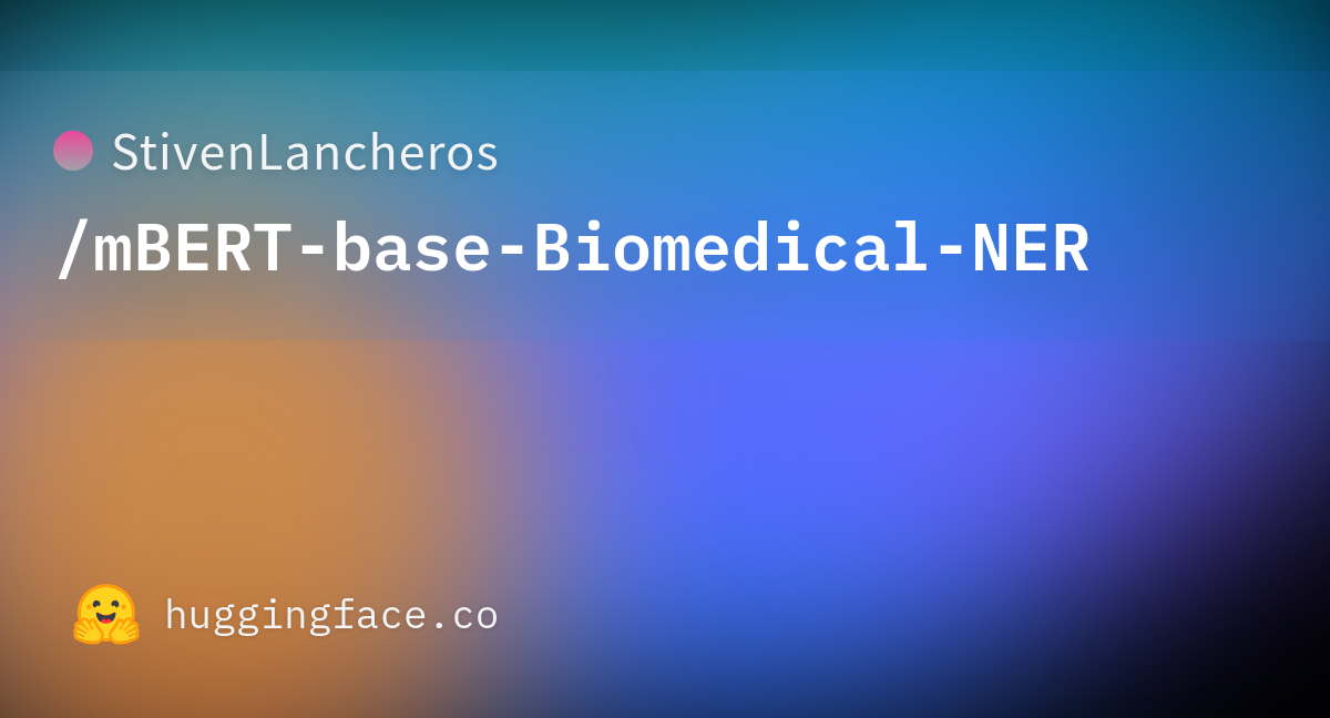 StivenLancheros/mBERT-base-Biomedical-NER · Hugging Face StivenLancheros/mBERT-base-Biomedical-NER · Hugging Face