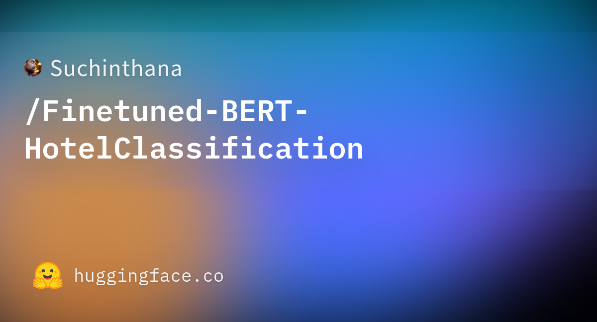 Suchinthana/Finetuned-BERT-HotelClassification at main Suchinthana/Finetuned-BERT-HotelClassification at main