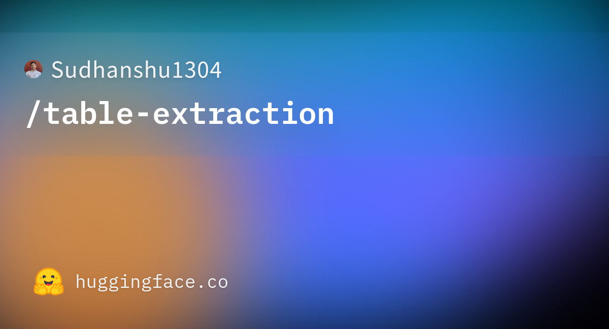 Sudhanshu1304/table-extraction · Hugging Face Sudhanshu1304/table-extraction · Hugging Face