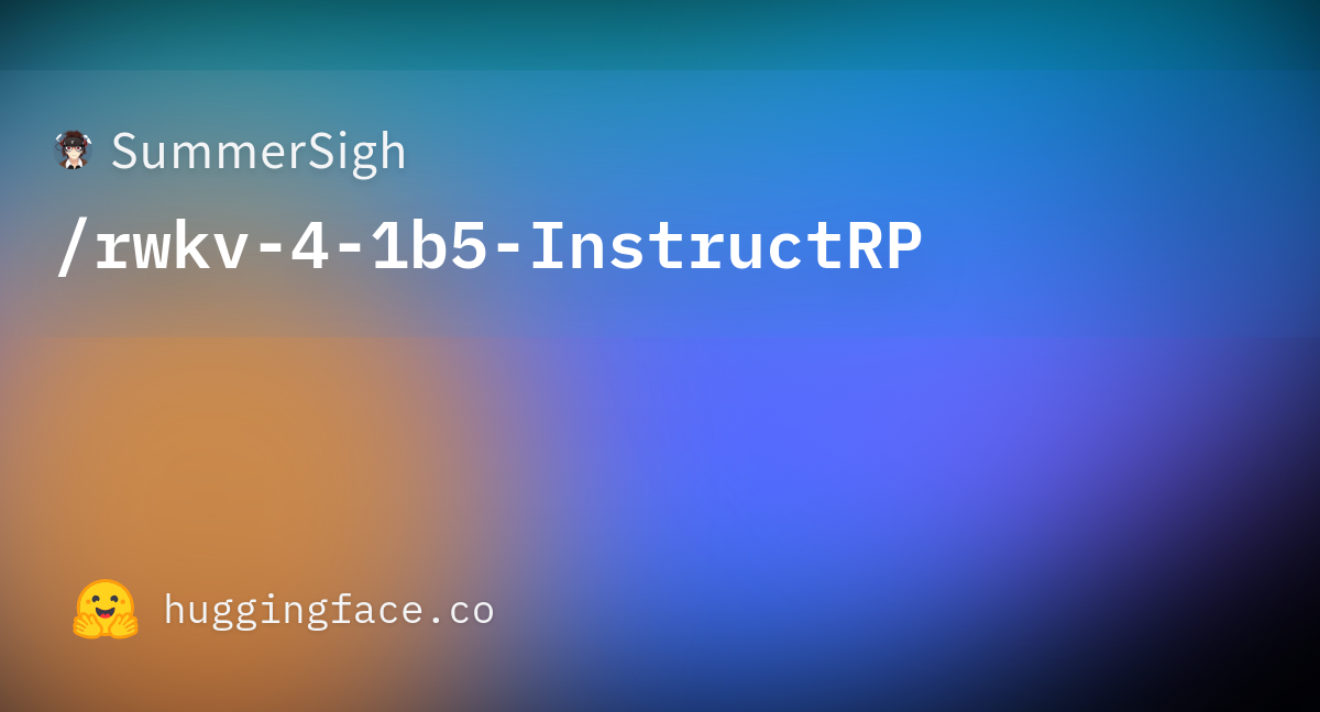 SummerSigh/rwkv-4-1b5-InstructRP · Hugging Face SummerSigh/rwkv-4-1b5-InstructRP · Hugging Face