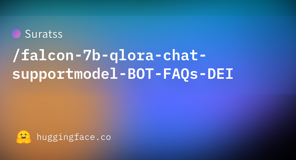 Suratss/falcon-7b-qlora-chat-supportmodel-BOT-FAQs-DEI · Hugging Face Suratss/falcon-7b-qlora-chat-supportmodel-BOT-FAQs-DEI · Hugging Face