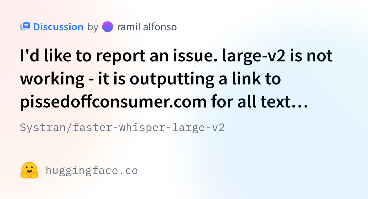 Systran/faster-whisper-large-v2 · I'd like to report an issue. large-v2 ... Systran/faster-whisper-large-v2 · I'd like to report an issue. large-v2 ...
