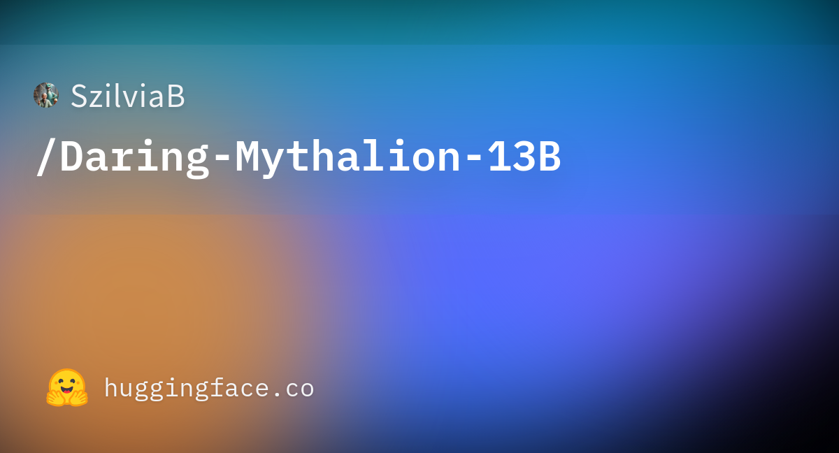 SzilviaB/Daring-Mythalion-13B · Hugging Face SzilviaB/Daring-Mythalion-13B · Hugging Face