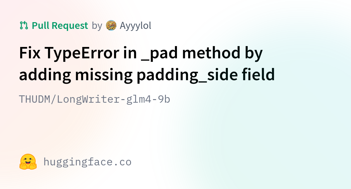 THUDM/LongWriter-glm4-9b · Fix TypeError in _pad method by adding ... THUDM/LongWriter-glm4-9b · Fix TypeError in _pad method by adding ...