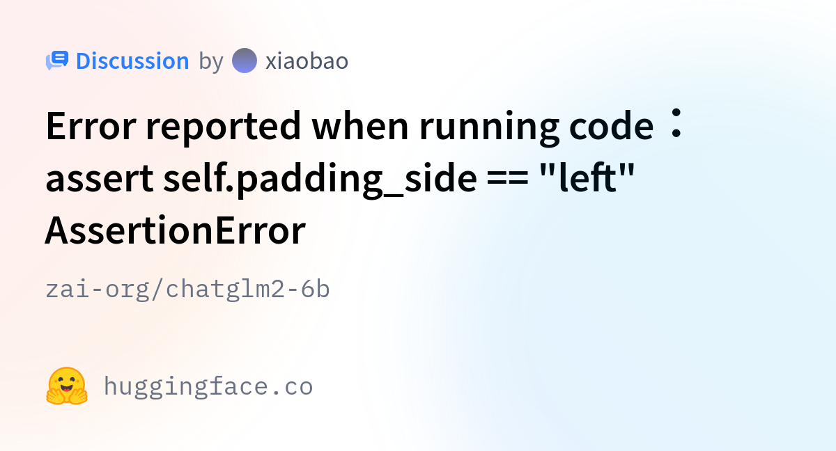 Thudm Chatglm2 6b · Error Reported When Running Code:assert Self Padding Side Left