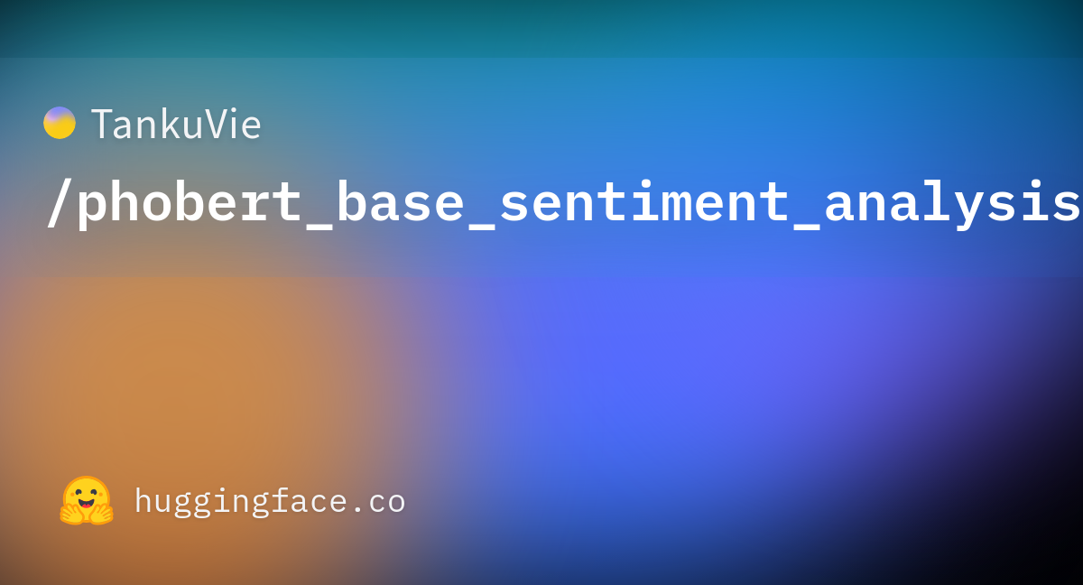 TankuVie/phobert_base_sentiment_analysis · Hugging Face TankuVie/phobert_base_sentiment_analysis · Hugging Face