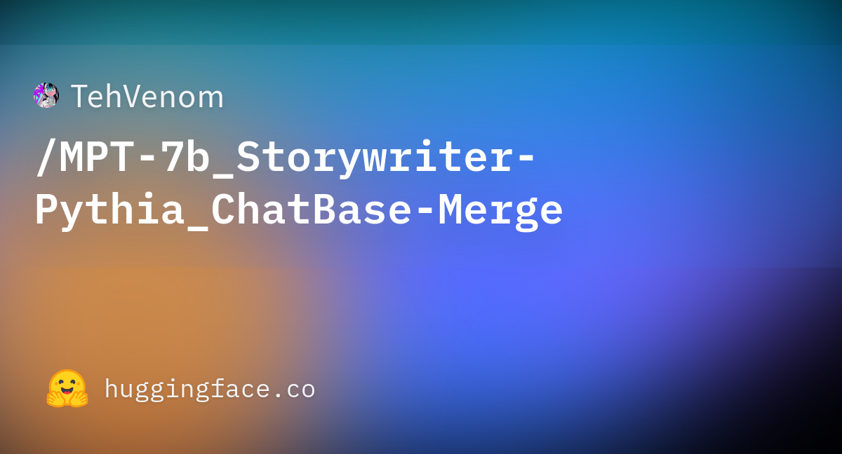 TehVenom/MPT-7b_Storywriter-Pythia_ChatBase-Merge · Hugging Face TehVenom/MPT-7b_Storywriter-Pythia_ChatBase-Merge · Hugging Face