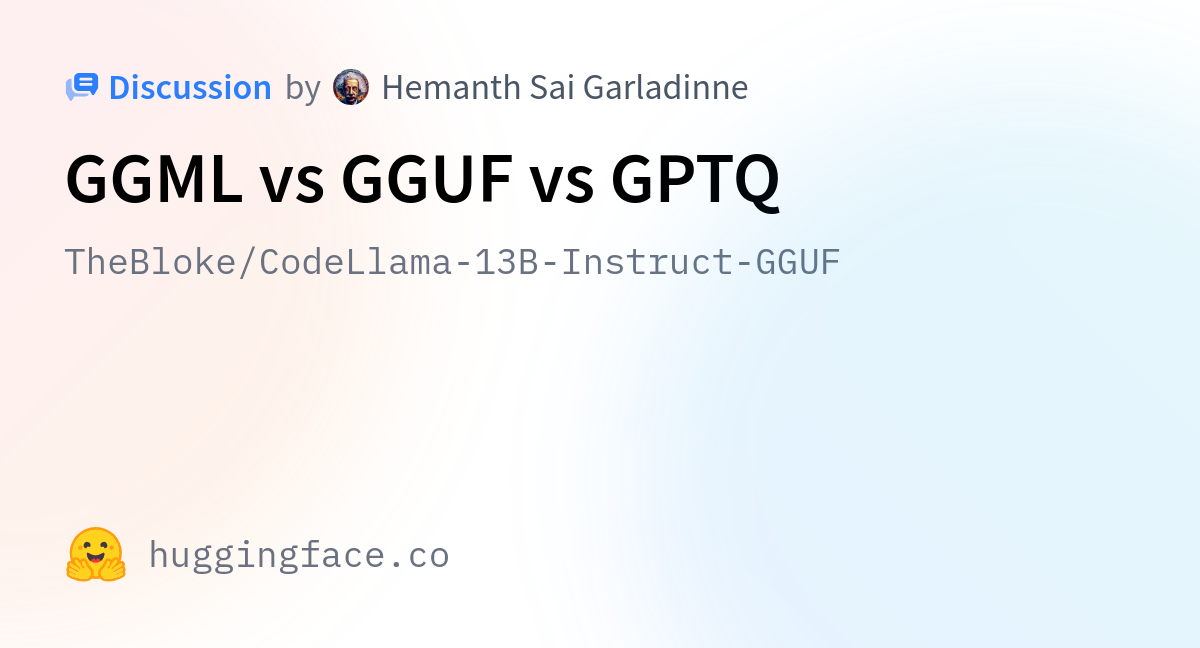 TheBloke/CodeLlama-13B-Instruct-GGUF · GGML vs GGUF vs GPTQ TheBloke/CodeLlama-13B-Instruct-GGUF · GGML vs GGUF vs GPTQ