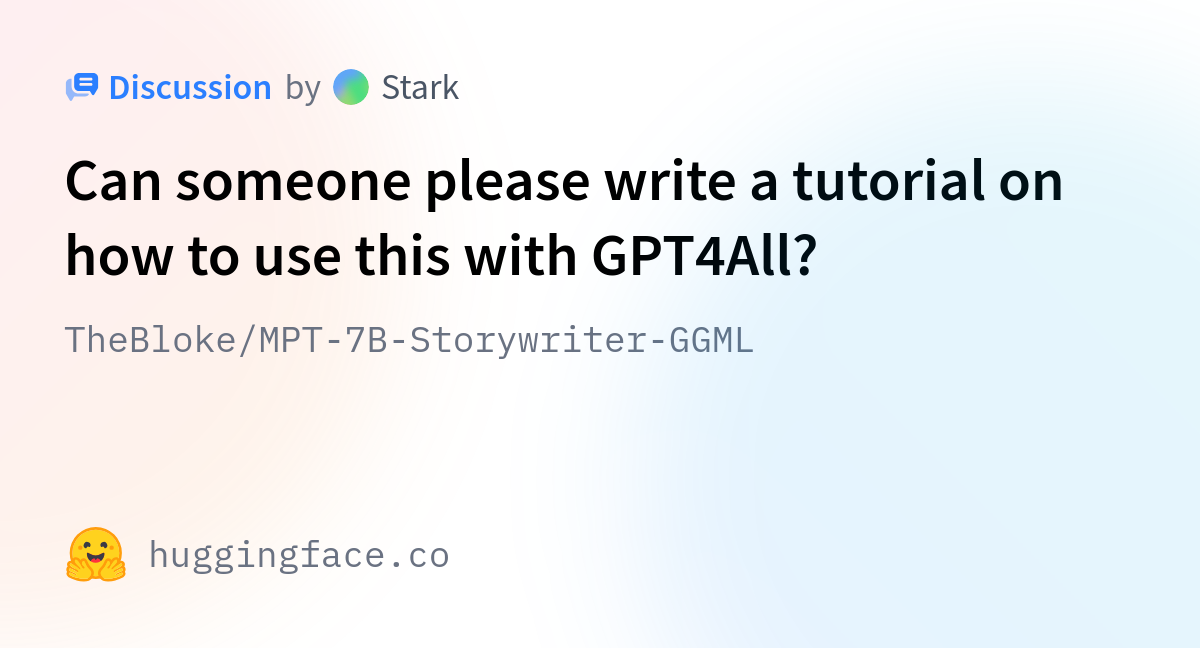 TheBloke/MPT-7B-Storywriter-GGML · Can someone please write a tutorial ... TheBloke/MPT-7B-Storywriter-GGML · Can someone please write a tutorial ...