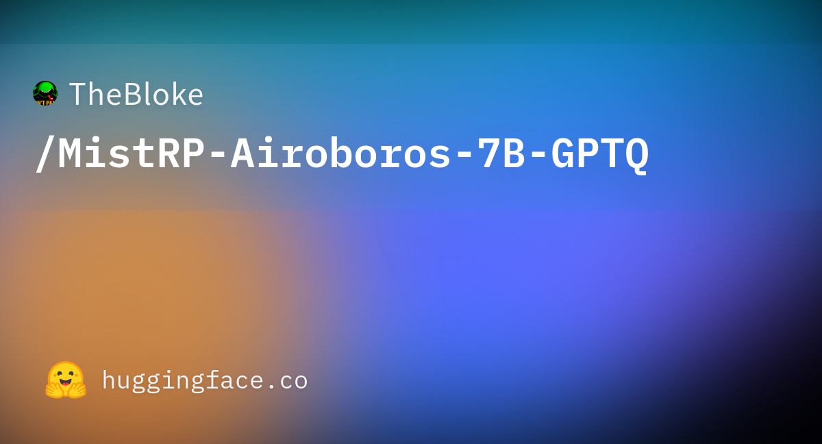 TheBloke/MistRP-Airoboros-7B-GPTQ · Hugging Face TheBloke/MistRP-Airoboros-7B-GPTQ · Hugging Face