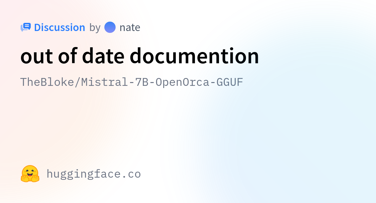 TheBloke/Mistral-7B-OpenOrca-GGUF · out of date documention TheBloke/Mistral-7B-OpenOrca-GGUF · out of date documention