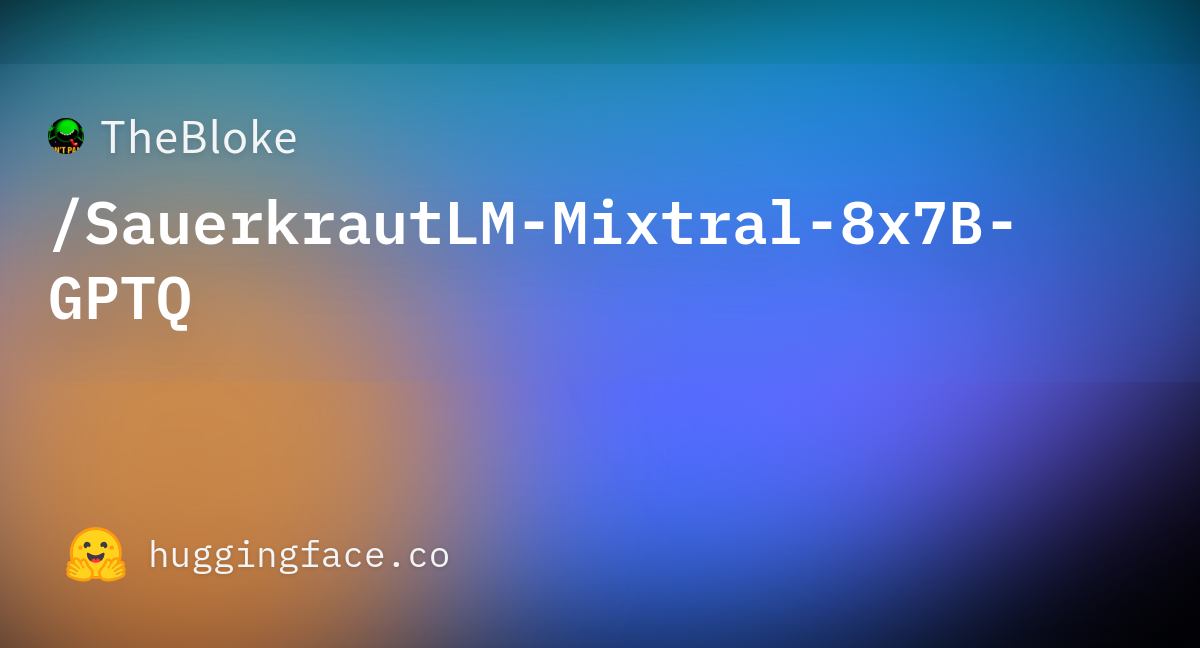 TheBloke/SauerkrautLM-Mixtral-8x7B-GPTQ at main TheBloke/SauerkrautLM-Mixtral-8x7B-GPTQ at main