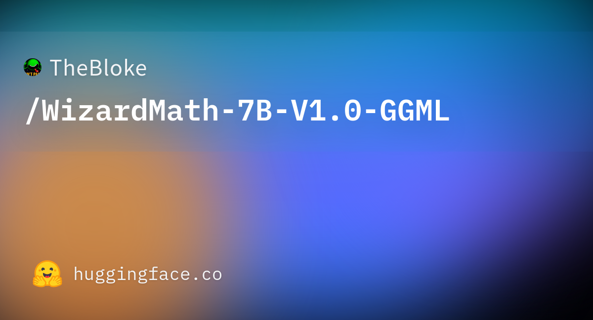 TheBloke/WizardMath-7B-V1.0-GGML · Hugging Face TheBloke/WizardMath-7B-V1.0-GGML · Hugging Face