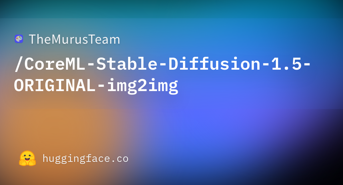 TheMurusTeam/CoreML-Stable-Diffusion-1.5-ORIGINAL-img2img · Hugging Face TheMurusTeam/CoreML-Stable-Diffusion-1.5-ORIGINAL-img2img · Hugging Face