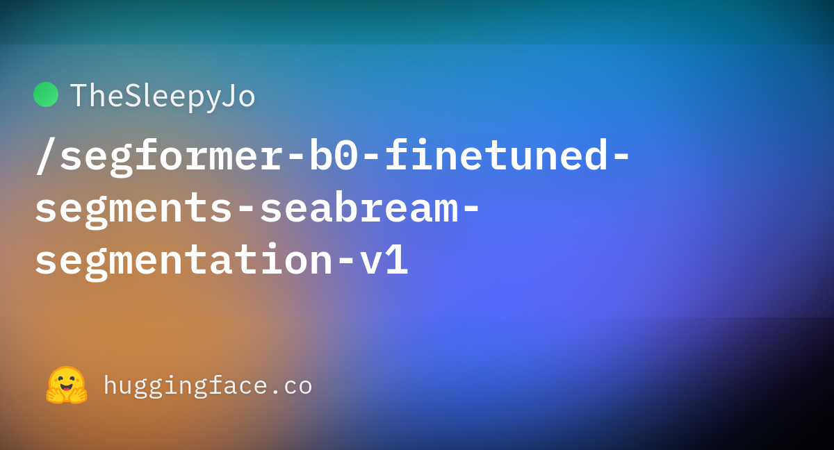 TheSleepyJo/segformer-b0-finetuned-segments-seabream-segmentation-v1 ... TheSleepyJo/segformer-b0-finetuned-segments-seabream-segmentation-v1 ...