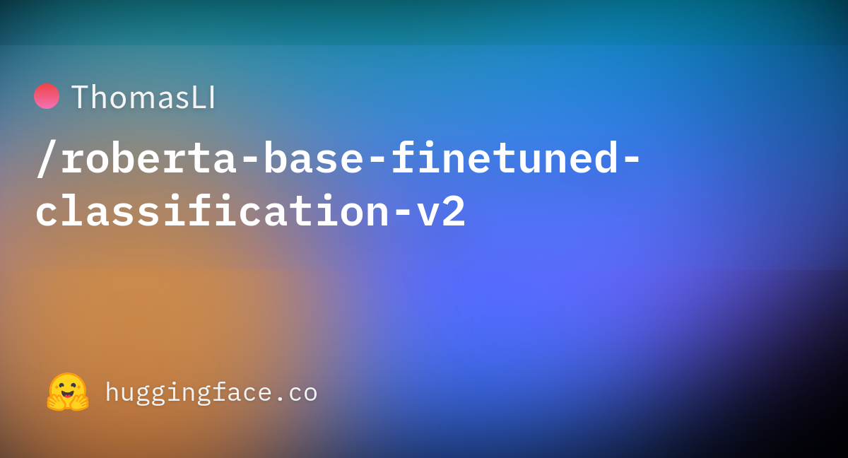 ThomasLI/roberta-base-finetuned-classification-v2 · Hugging Face ThomasLI/roberta-base-finetuned-classification-v2 · Hugging Face