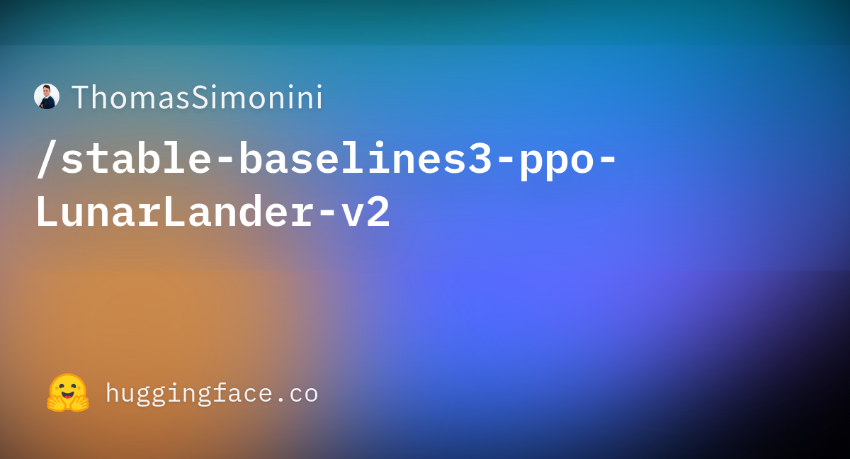 ThomasSimonini/stable-baselines3-ppo-LunarLander-v2 · Hugging Face ThomasSimonini/stable-baselines3-ppo-LunarLander-v2 · Hugging Face
