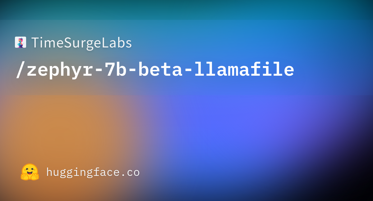 TimeSurgeLabs/zephyr-7b-beta-llamafile at main TimeSurgeLabs/zephyr-7b-beta-llamafile at main