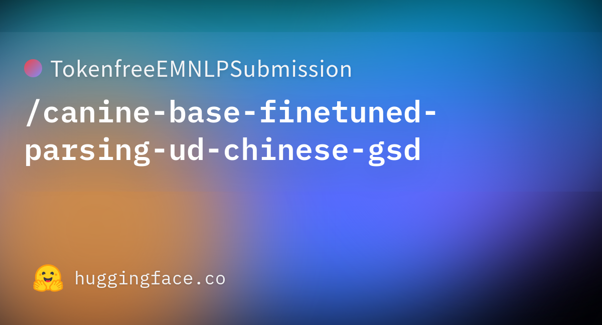 TokenfreeEMNLPSubmission/canine-base-finetuned-parsing-ud-chinese-gsd ... TokenfreeEMNLPSubmission/canine-base-finetuned-parsing-ud-chinese-gsd ...