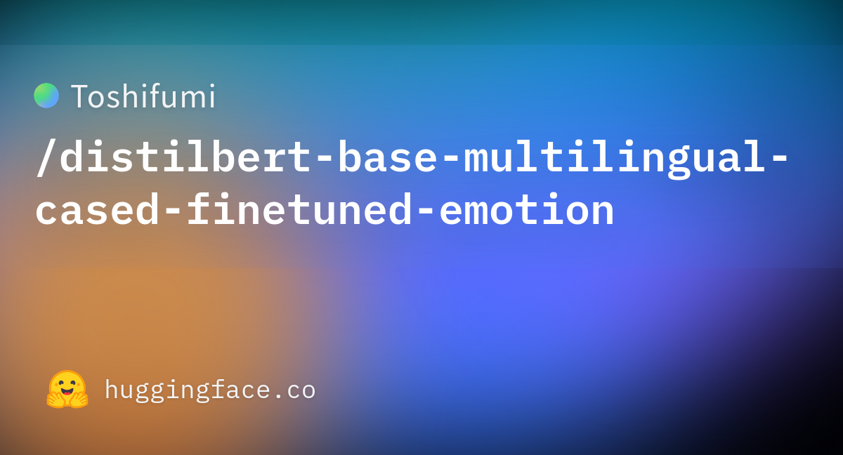 Toshifumi/distilbert-base-multilingual-cased-finetuned-emotion ... Toshifumi/distilbert-base-multilingual-cased-finetuned-emotion ...