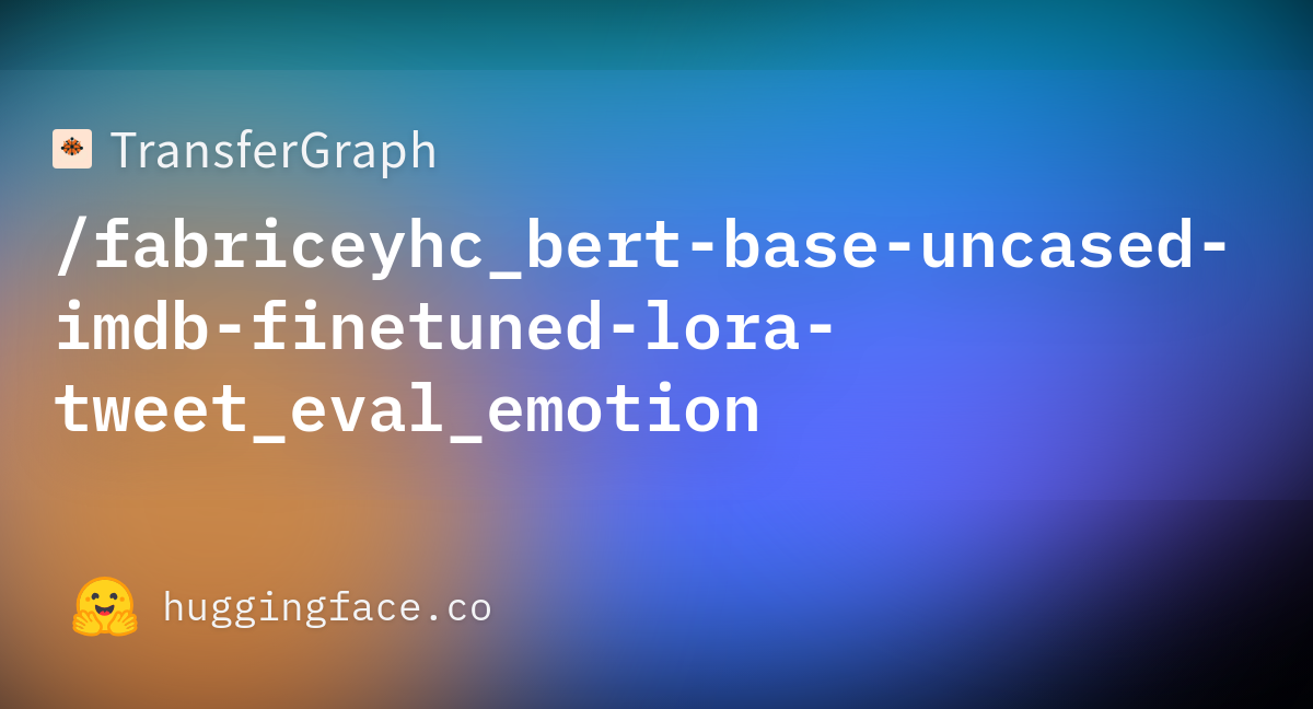 TransferGraph/fabriceyhc_bert-base-uncased-imdb-finetuned-lora-tweet ... TransferGraph/fabriceyhc_bert-base-uncased-imdb-finetuned-lora-tweet ...