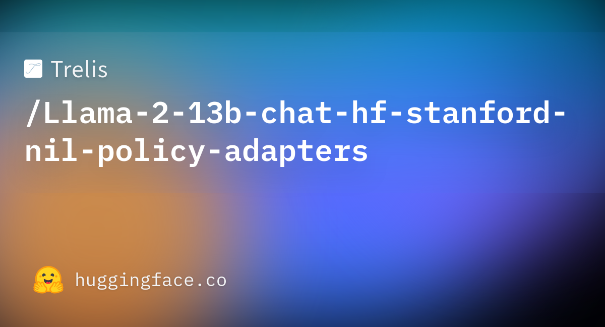 Trelis/Llama-2-13b-chat-hf-stanford-nil-policy-adapters at main Trelis/Llama-2-13b-chat-hf-stanford-nil-policy-adapters at main