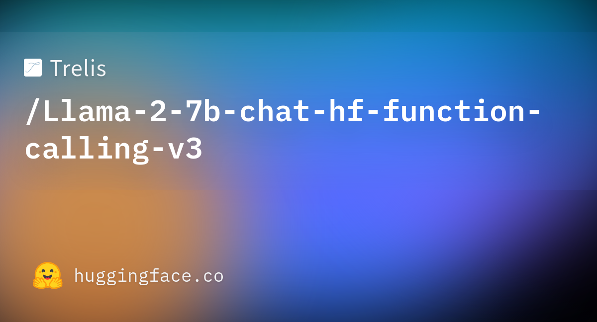 Trelis/Llama-2-7b-chat-hf-function-calling-v3 at main Trelis/Llama-2-7b-chat-hf-function-calling-v3 at main