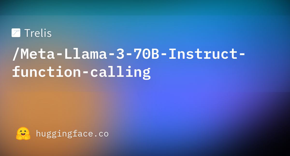 Trelis/Meta-Llama-3-70B-Instruct-function-calling · Hugging Face Trelis/Meta-Llama-3-70B-Instruct-function-calling · Hugging Face