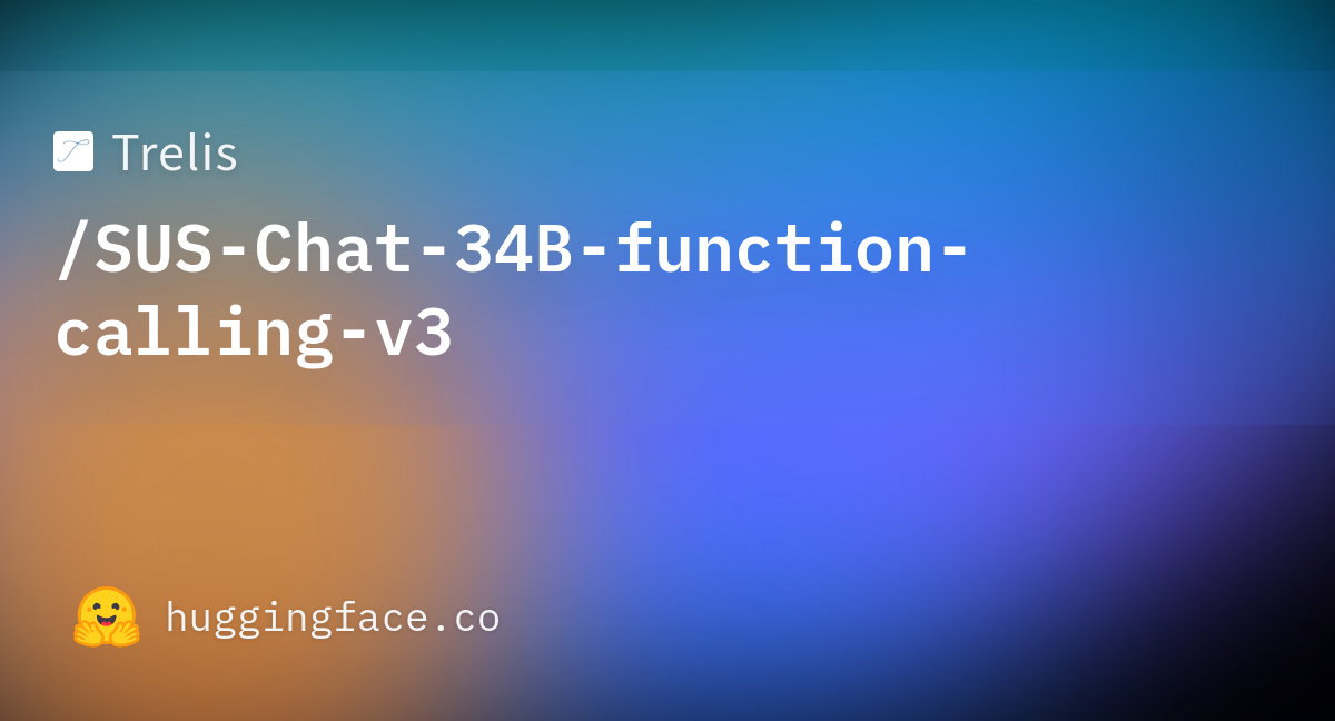 Trelis Sus Chat 34b Function Calling V3 · Hugging Face