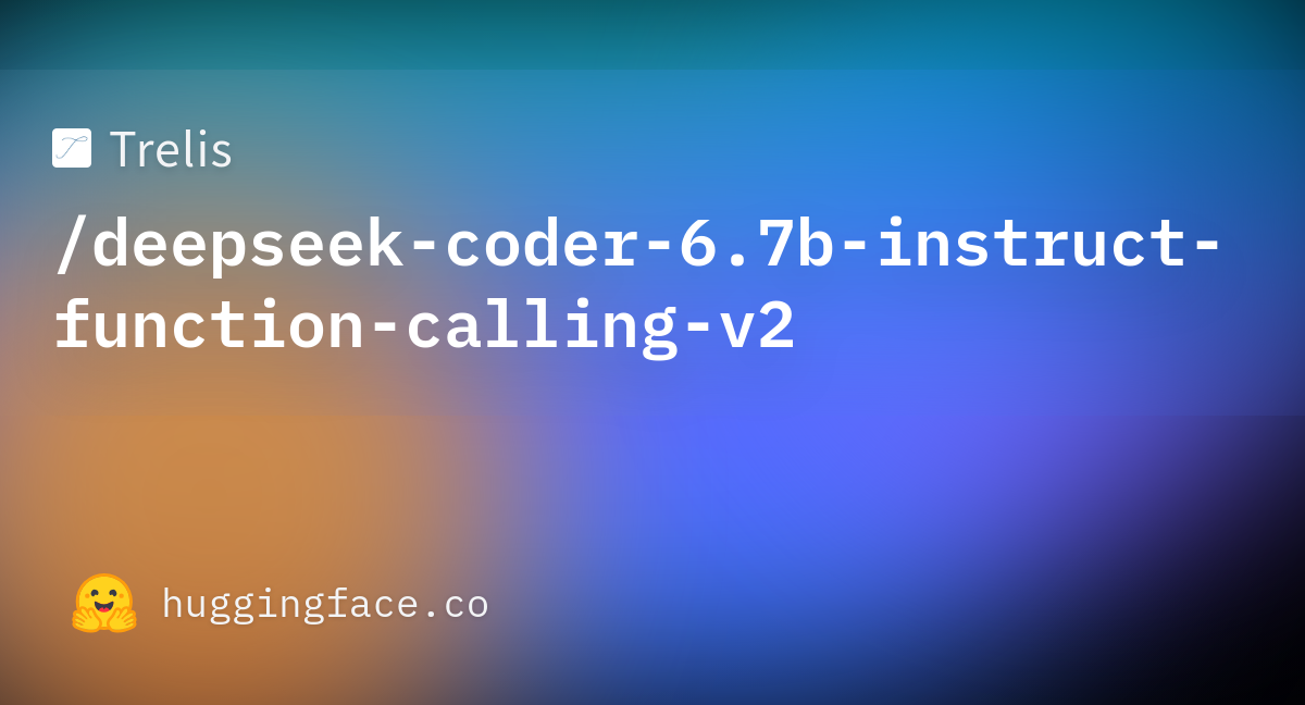 Trelis/deepseek-coder-6.7b-instruct-function-calling-v2 · Hugging Face Trelis/deepseek-coder-6.7b-instruct-function-calling-v2 · Hugging Face