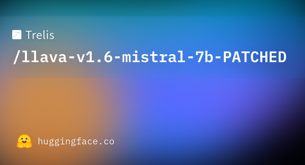 Trelis/llava-v1.6-mistral-7b-PATCHED · Hugging Face Trelis/llava-v1.6-mistral-7b-PATCHED · Hugging Face