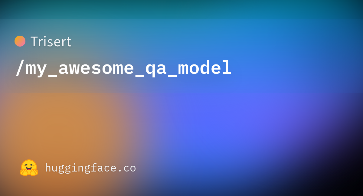 Trisert/my_awesome_qa_model · Hugging Face Trisert/my_awesome_qa_model · Hugging Face