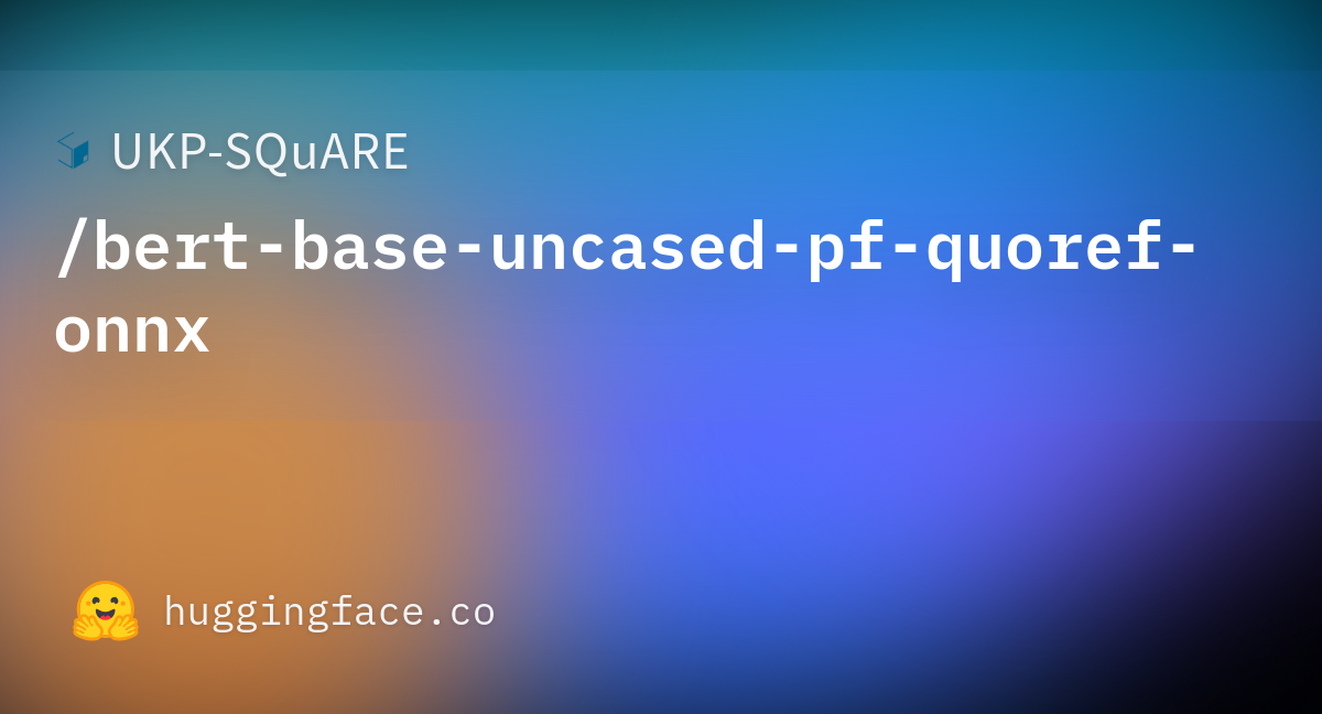 UKP-SQuARE/bert-base-uncased-pf-quoref-onnx · Hugging Face UKP-SQuARE/bert-base-uncased-pf-quoref-onnx · Hugging Face