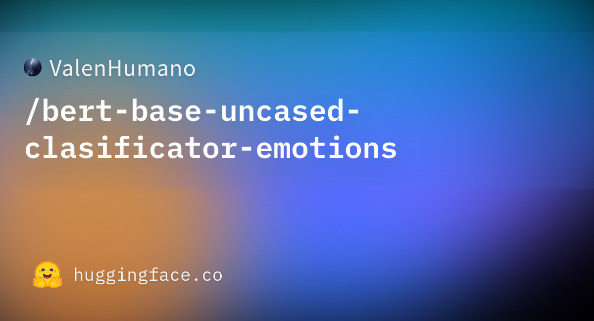 ValenHumano/bert-base-uncased-clasificator-emotions · Hugging Face ValenHumano/bert-base-uncased-clasificator-emotions · Hugging Face