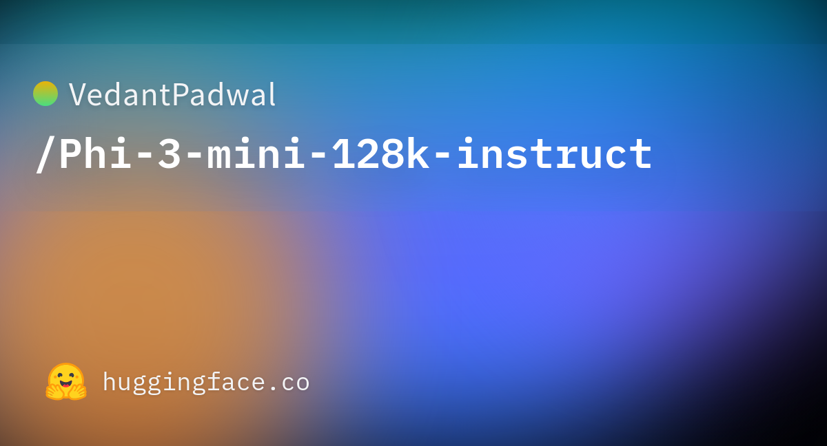 VedantPadwal/Phi-3-mini-128k-instruct · Hugging Face VedantPadwal/Phi-3-mini-128k-instruct · Hugging Face