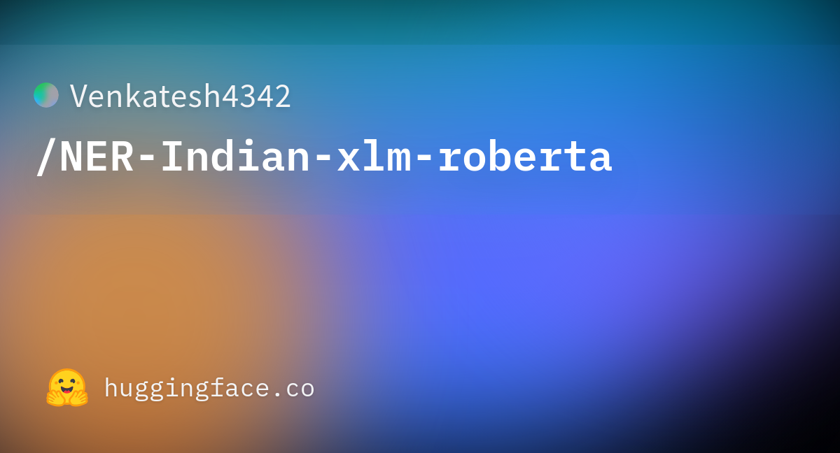 Venkatesh4342/xlm-roberta-base-NER-ind · Hugging Face Venkatesh4342/xlm-roberta-base-NER-ind · Hugging Face