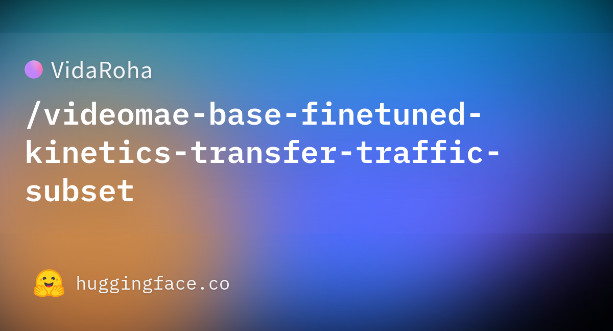 VidaRoha/videomae-base-finetuned-kinetics-transfer-traffic-subset at main VidaRoha/videomae-base-finetuned-kinetics-transfer-traffic-subset at main