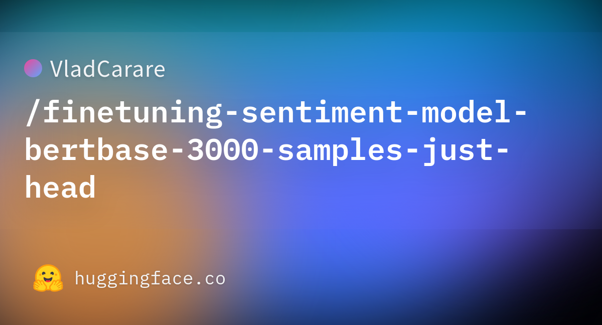 VladCarare/finetuning-sentiment-model-bertbase-3000-samples-just-head ... VladCarare/finetuning-sentiment-model-bertbase-3000-samples-just-head ...
