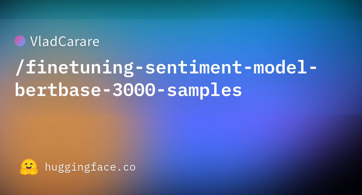 VladCarare/finetuning-sentiment-model-bertbase-3000-samples · Hugging Face VladCarare/finetuning-sentiment-model-bertbase-3000-samples · Hugging Face