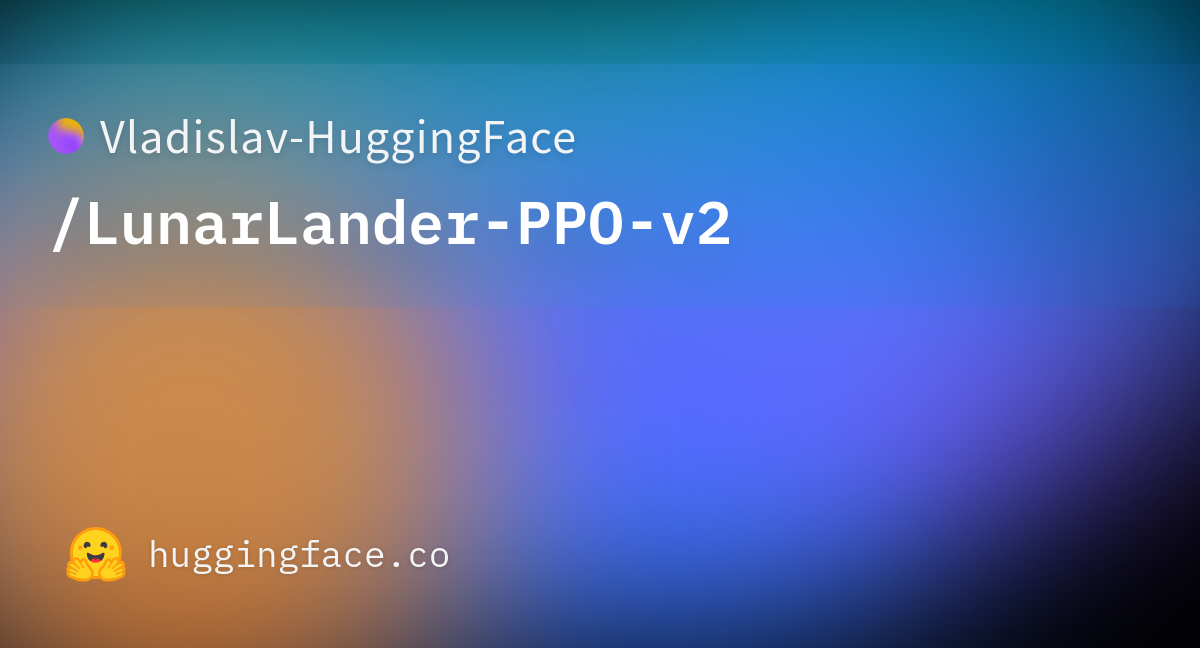 Vladislav-HuggingFace/LunarLander-PPO-v2 · Hugging Face Vladislav-HuggingFace/LunarLander-PPO-v2 · Hugging Face